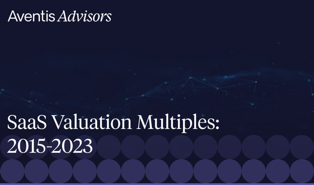 Software Valuation Multiples: 2015-2023 – Aventis Advisors